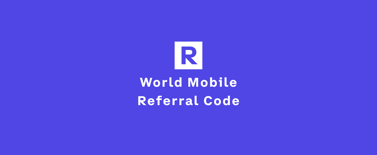 World Mobile Referral Code 4PNYFN – 50% Off First Month | ReferMobile